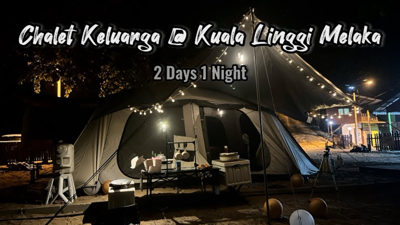 Trip 07: AxS Camping @ Chalet Keluarga Kuala Linggi Melaka | Family ...