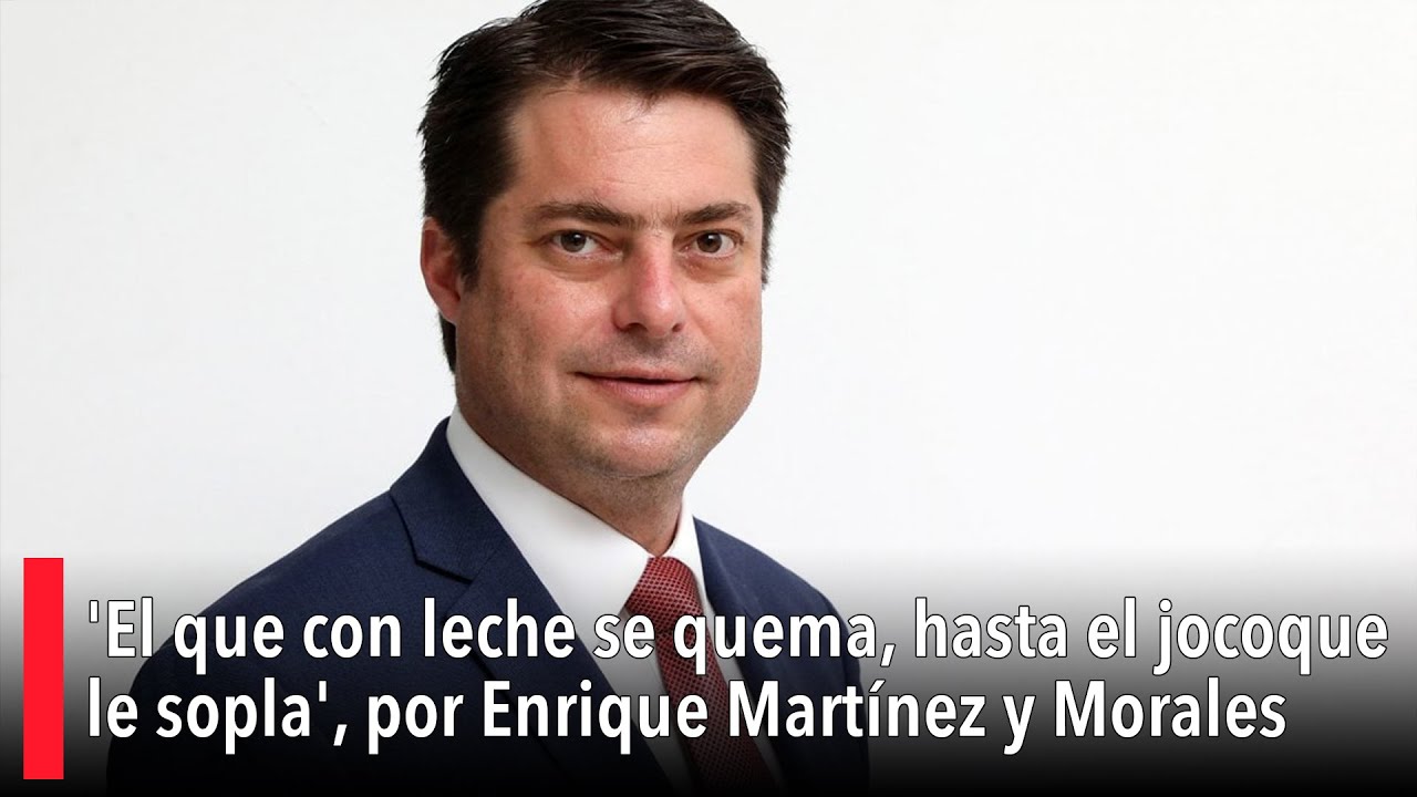 'El que con leche se quema, hasta el jocoque le sopla', por Enrique Martínez y Morales - YouTube