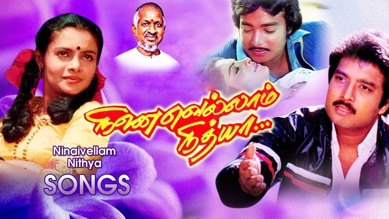 Ninaivellam Nithya Songs Video Jukebox | Tamil Full Songs | Ilayaraja | Vairamuthu | Karthik ...