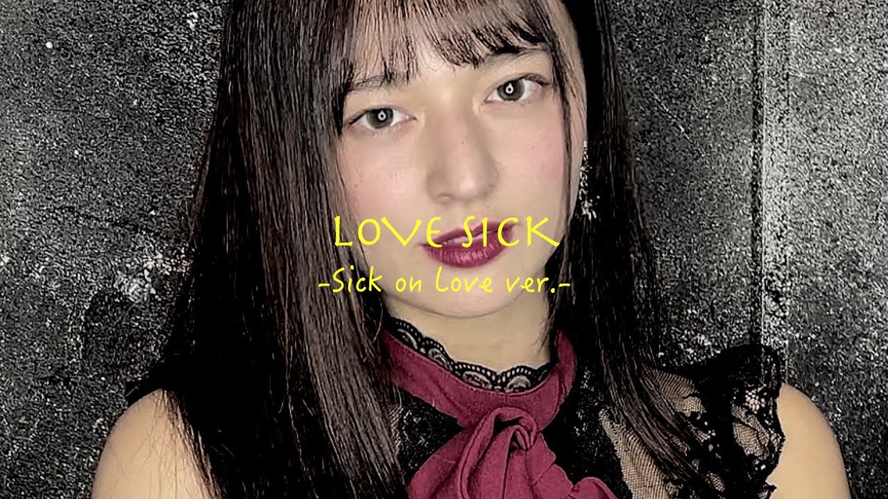 【MV】LOVE SICK〜Sick on Love ver.〜 - YouTube
