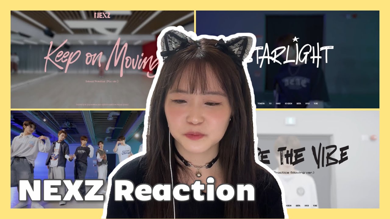 NEXZ Reaction | Keep on Moving, Starlight, Ride the Vibe Dance Practice ...