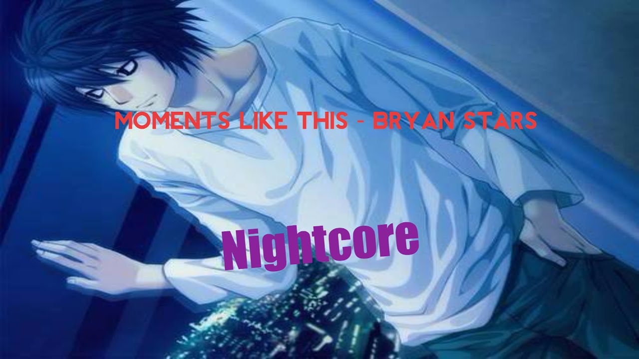 Nightcore - Moment Like This | BryanStars - YouTube Music