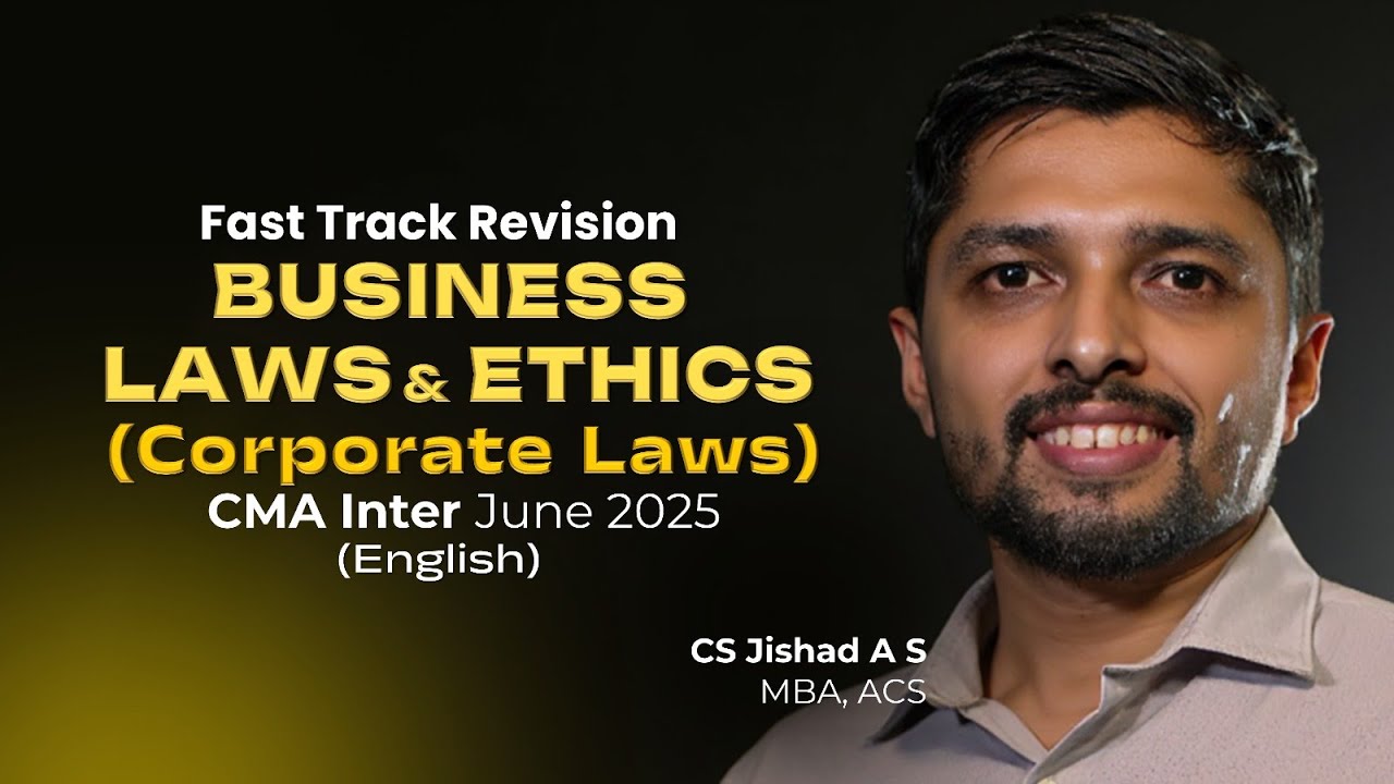 Fast Track Revision I CMA Inter June 2025-Business Laws and Ethics ...