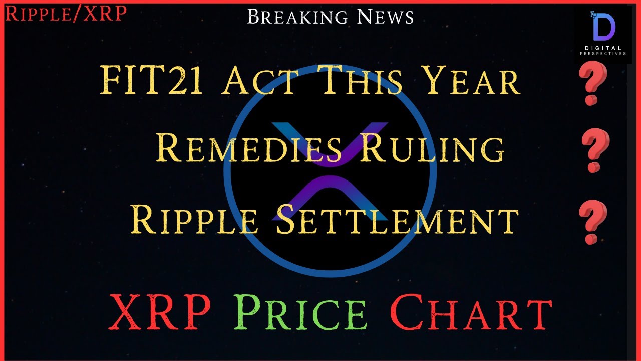 Ripple/XRP-Ripple Settlement & Remedies Ruling Days Away?, FIT21 Act ...
