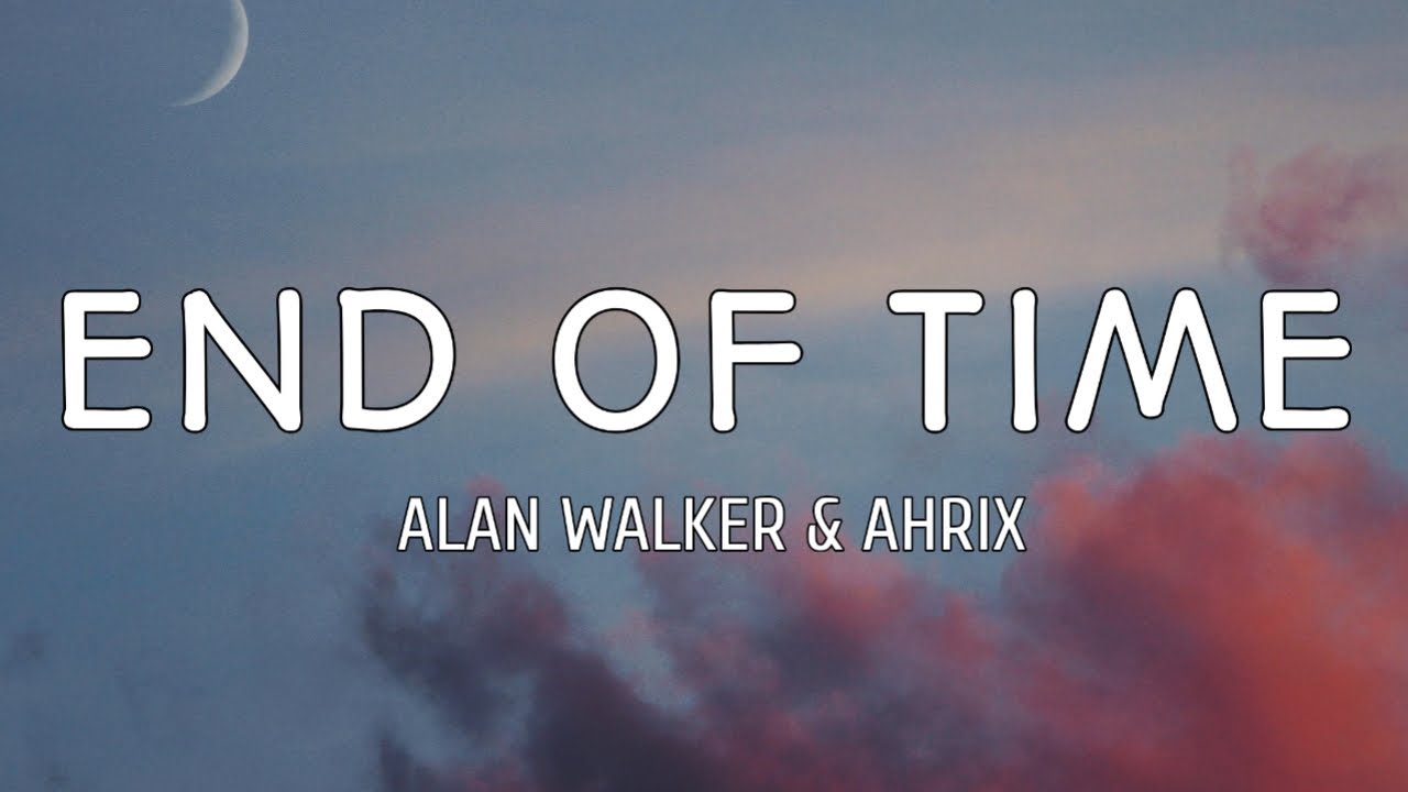 K-391, Alan Walker & Ahrix - End of Time (LYRICS) - YouTube