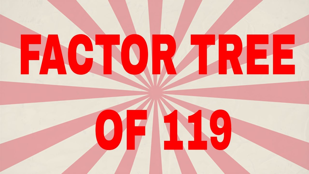 Factor Tree Of 119 Prime Factor Tree YouTube Factor Tree Of 119 Prime Factor Tree YouTube
