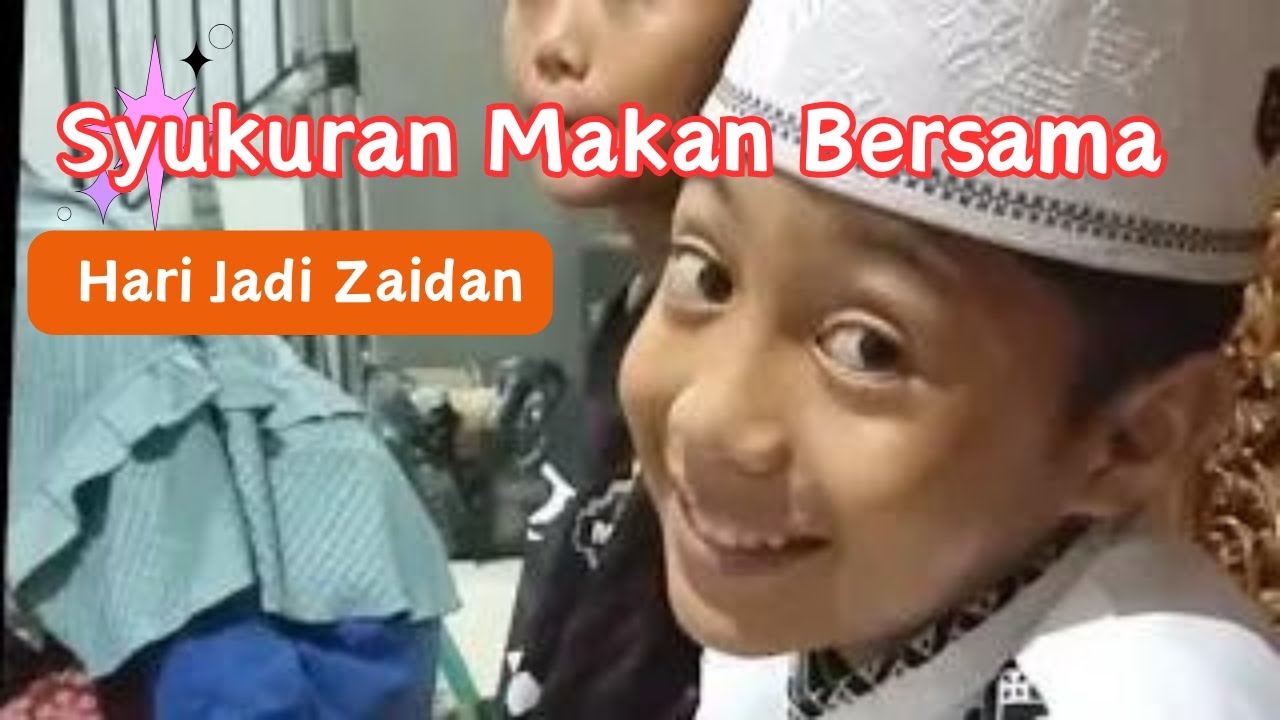 Makan Bersama di hari jadi Muhammad Zaidan - YouTube