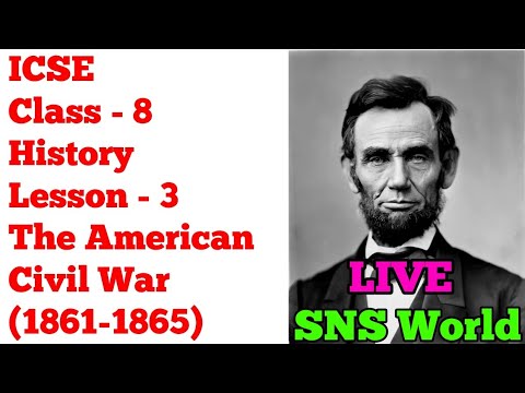 ICSE Class-8 History | Lesson 3 - The American Civil War (1861-1865 ...