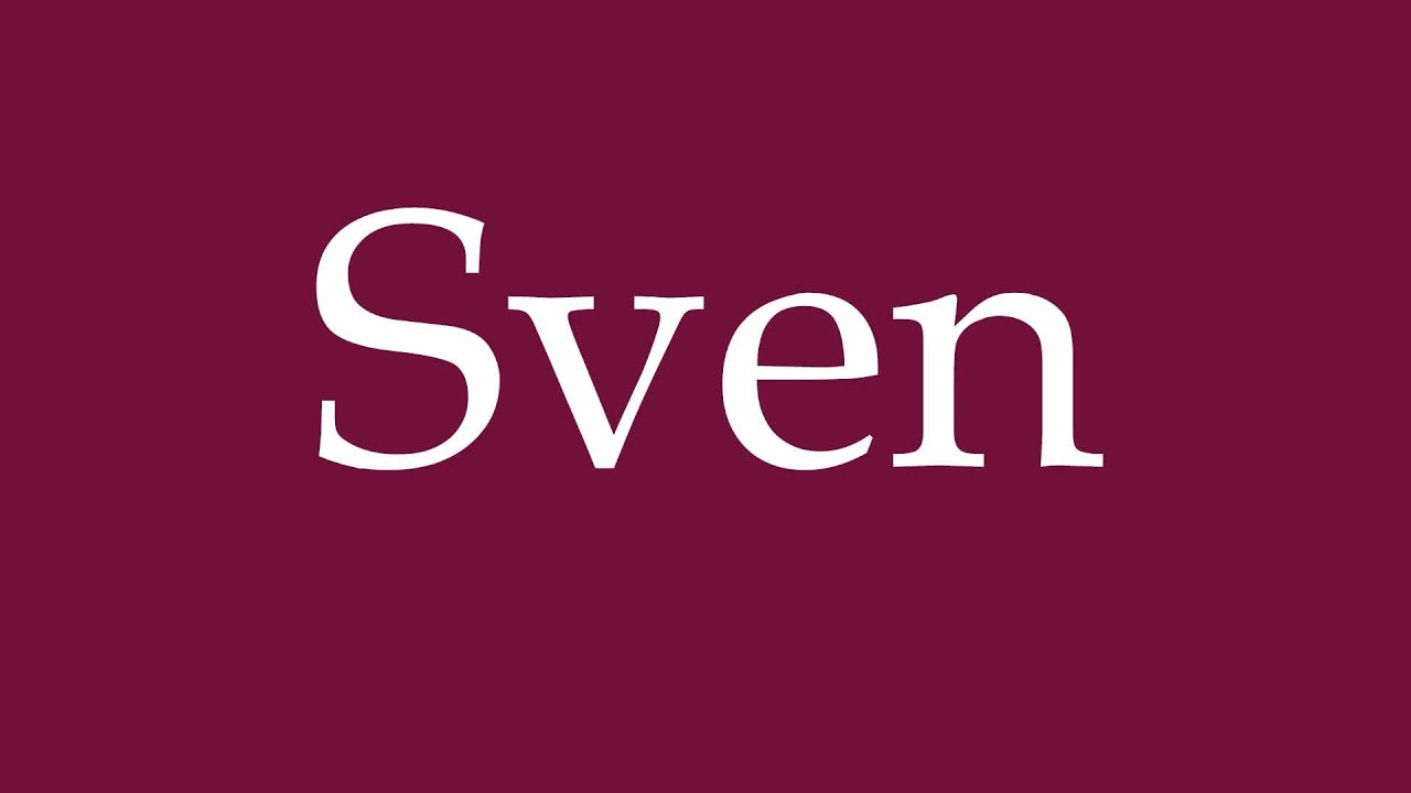 How to Pronounce ''Sven'' Correctly in German - YouTube