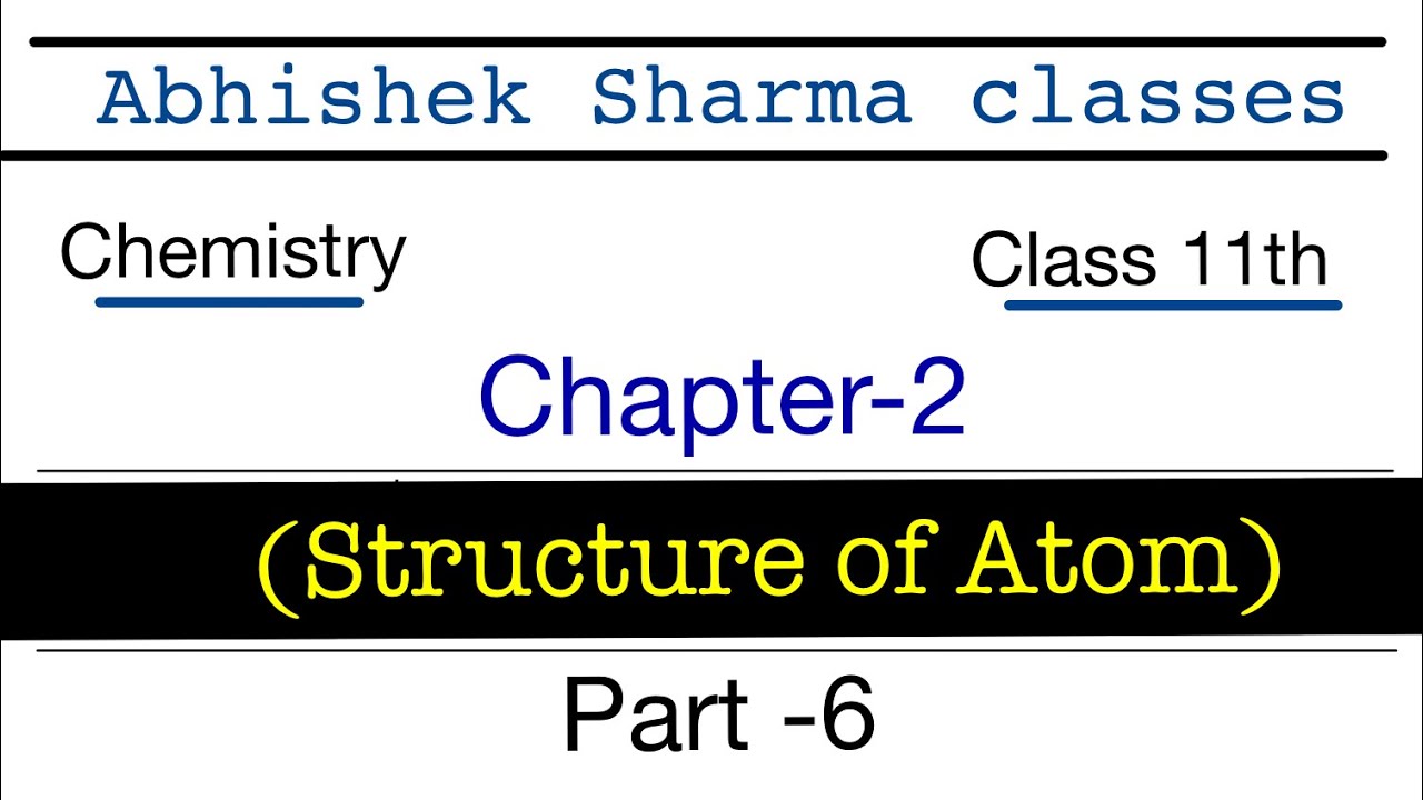 STRUCTURE OF ATOM | LECTURE 6 | CLASS 11th | CHEMISTRY - YouTube