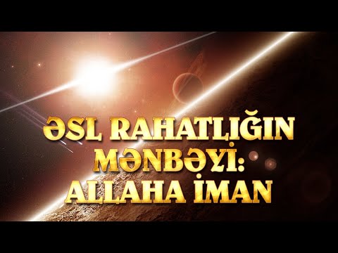 Əsil rahatlığın mənbəyi: Allaha iman