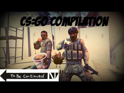 CS:GO COMPILATION - TO BE CONTINUED