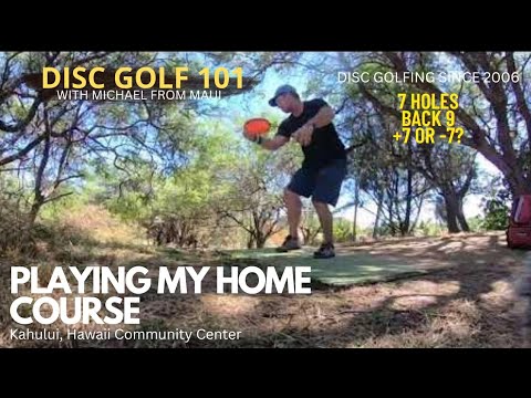 Watch me throw! PLAYING 7 HOLES at MY HOME COURSE in Kahului, Maui ...
