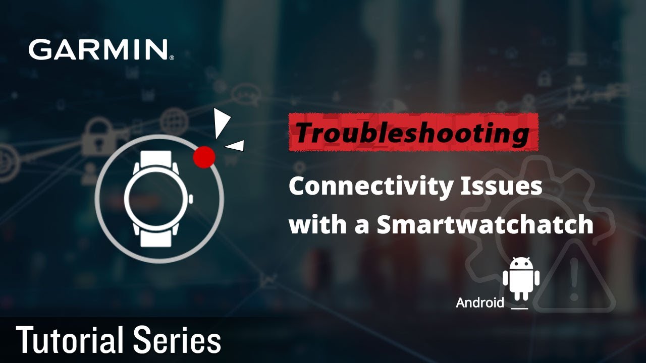 Tutorial – Troubleshooting Connectivity Issues with a Garmin ...