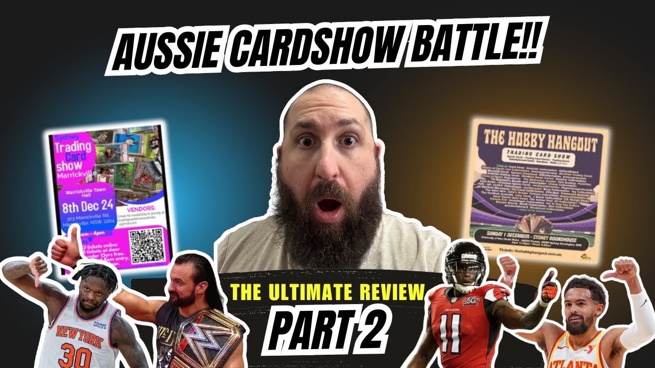 AUSTRALIAN CARD SHOW REVIEW BATTLE PART 2. WHAT SHOWS ARE LIKE IN ...