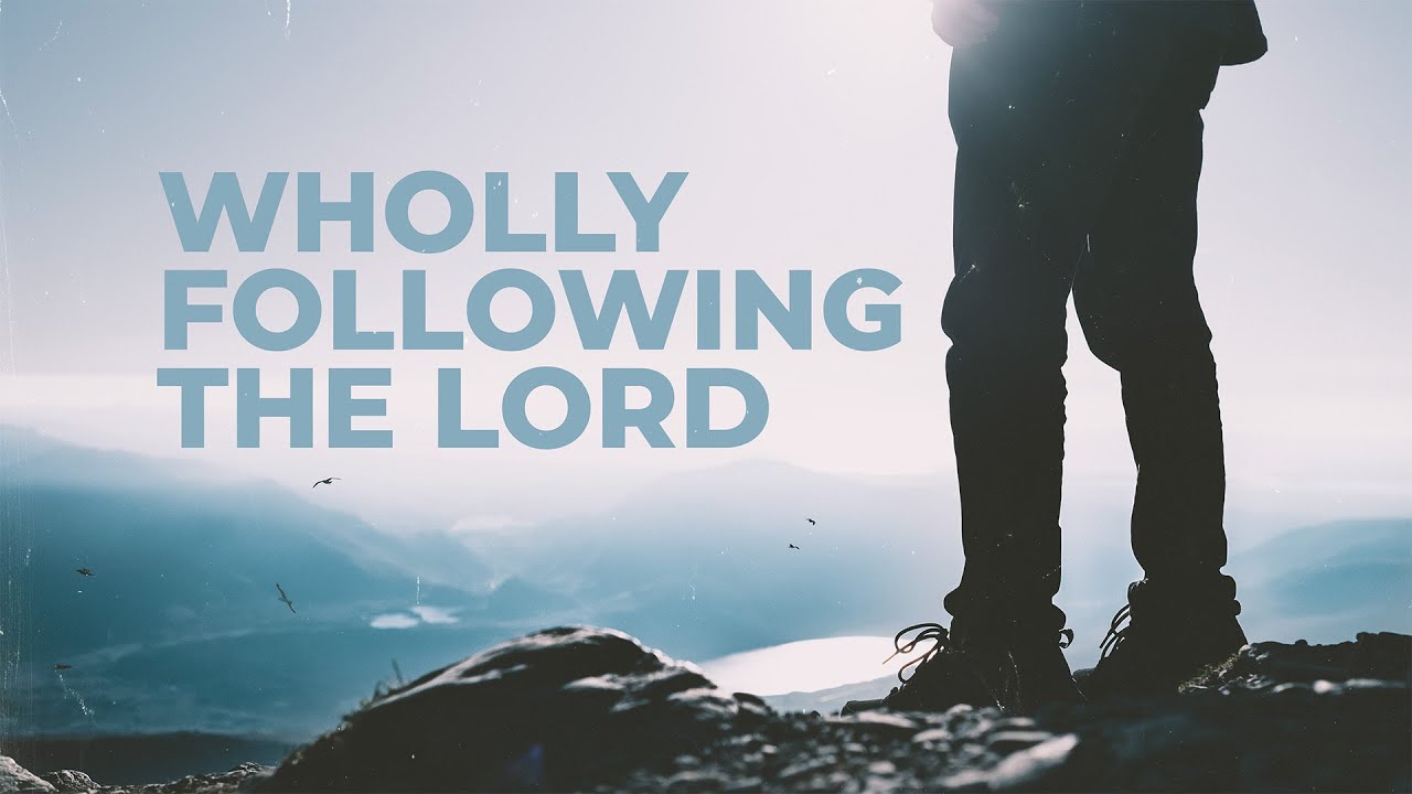 Wholly Following The Lord - YouTube