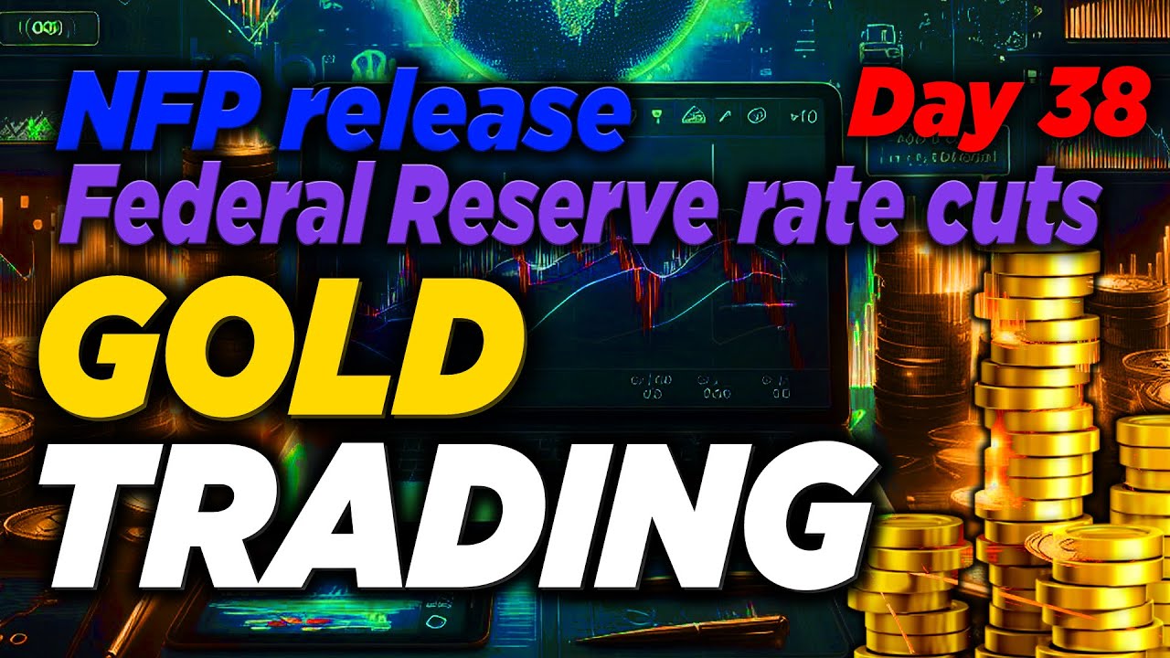 Day 38 | NFP release | XauUsd analysis | Federal Reserve rate cuts ...