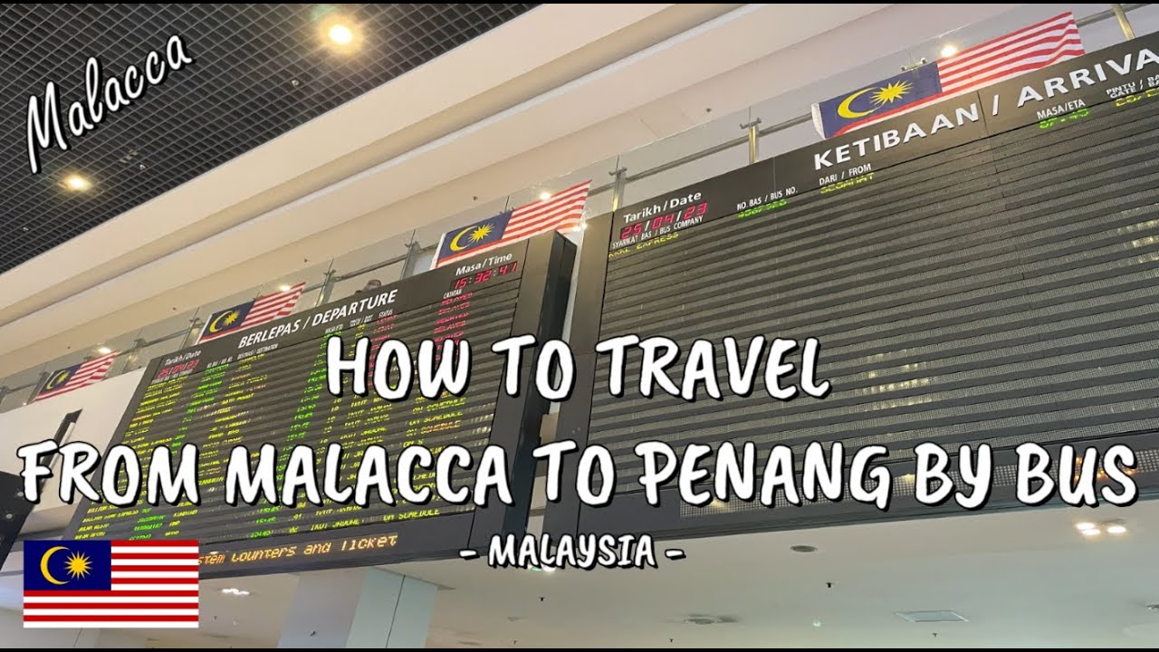 HOW TO TRAVEL FROM MALACCA TO PENANG BY BUS #MALACCA #MALAYSIA #164 ...