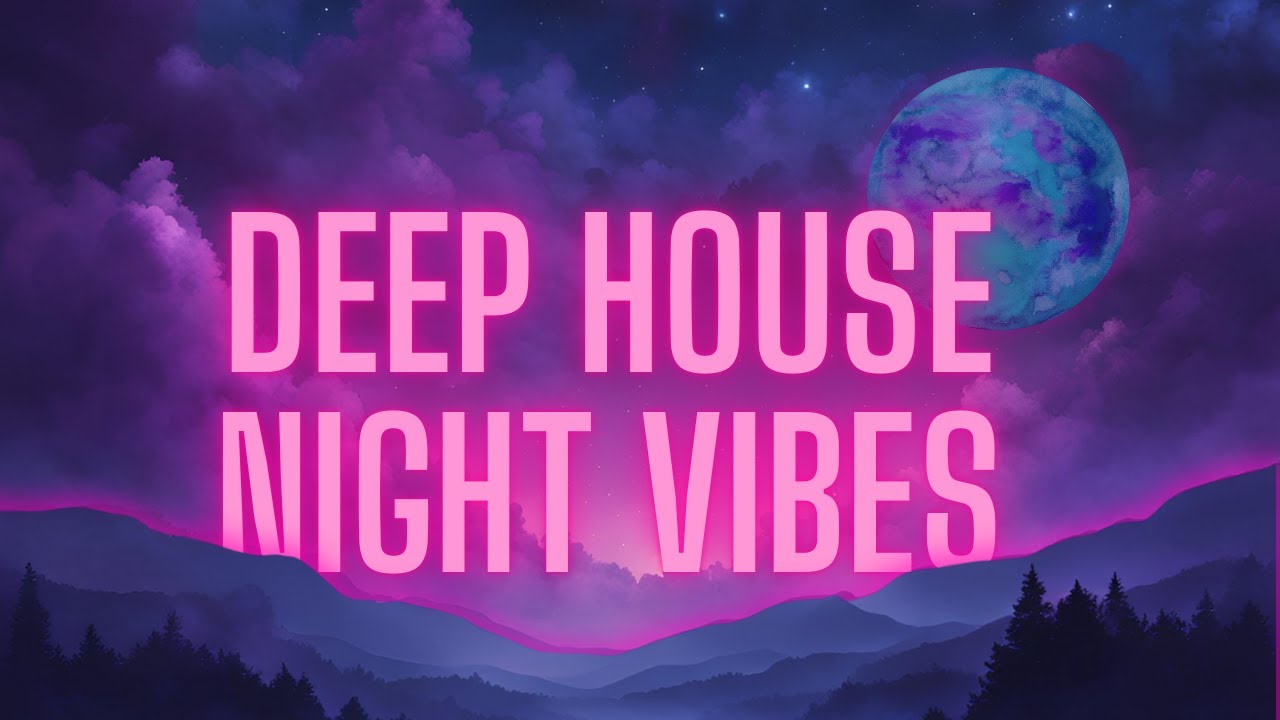 🔥 Deep House Mix 2025 | Dreamy Night Vibes 🌌🎶 Best Chill & Groove Beats ...