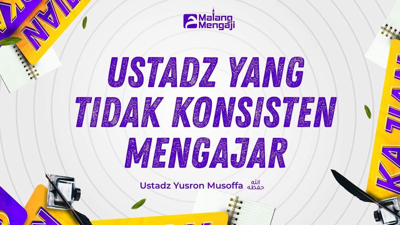 Ustadz yang tidak konsisten mengajar lebih baik dihindari | Ustadz ...