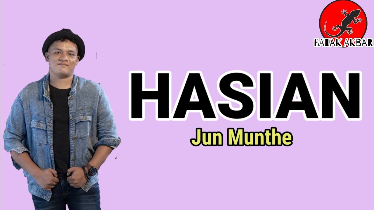 HASIAN-JUN MUNTHE LIRIK LAGU - YouTube