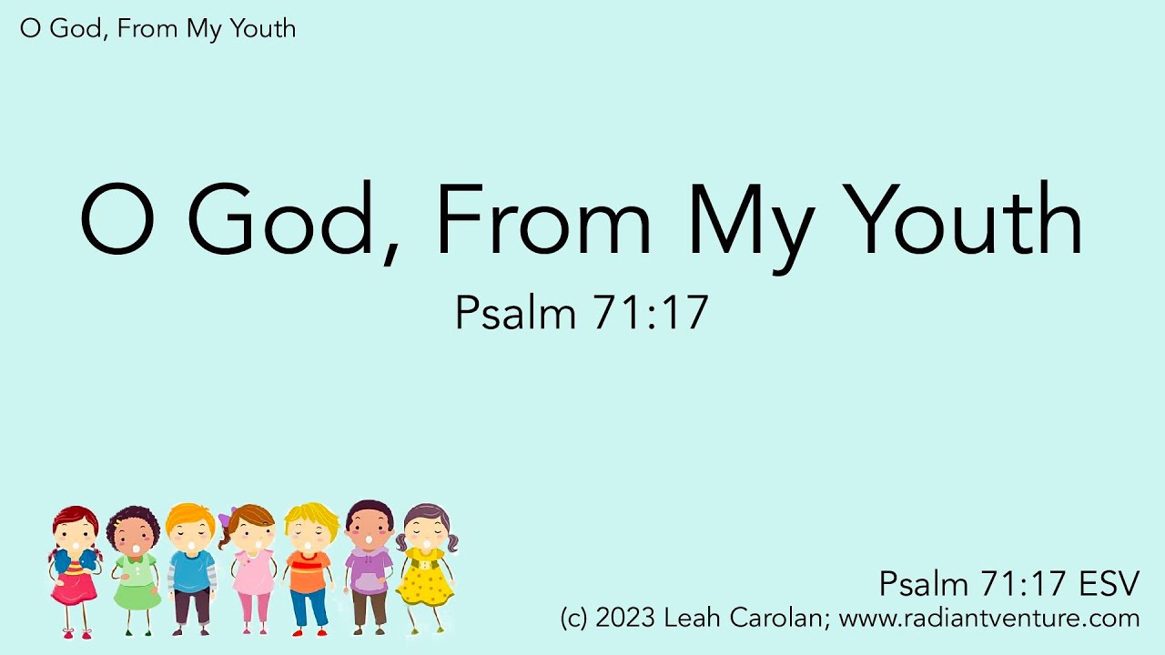 O God From My Youth Psalm 71 17 Children s Bible Verse Song YouTube O God From My Youth Psalm 71 17 Children s Bible Verse Song YouTube
