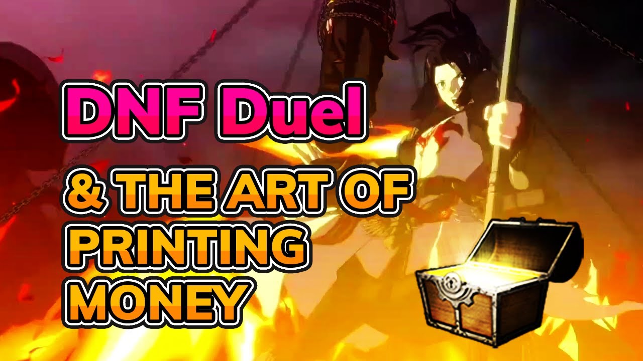 DNF Duel & The Art Of Printing Money - YouTube