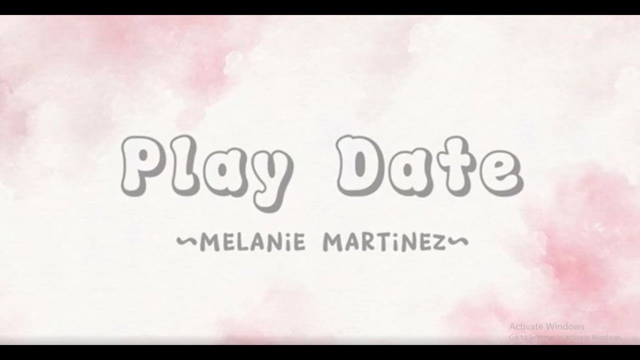 PLAY DATE - MELANIE MARTINEZ (VIDEO LYRICS) - YouTube
