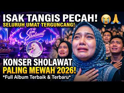 KONSER SHOLAWAT SPEKTAKULER 2026 🔥 FULL ALBUM SHOLAWAT NABI TERBAIK & TERBARU | PENYEJUK HATI