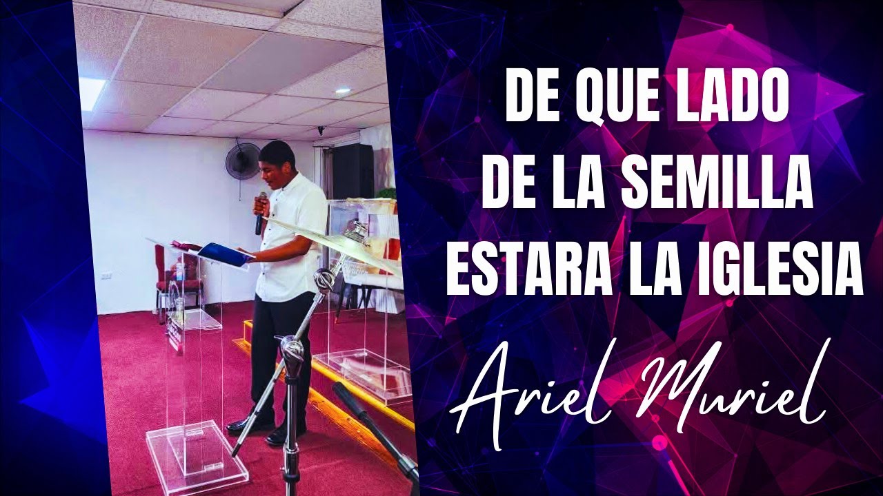 DE QUE LADO DE LA SEMILLA ESTA LA IGLESIA/ARIEL MURIEL - YouTube