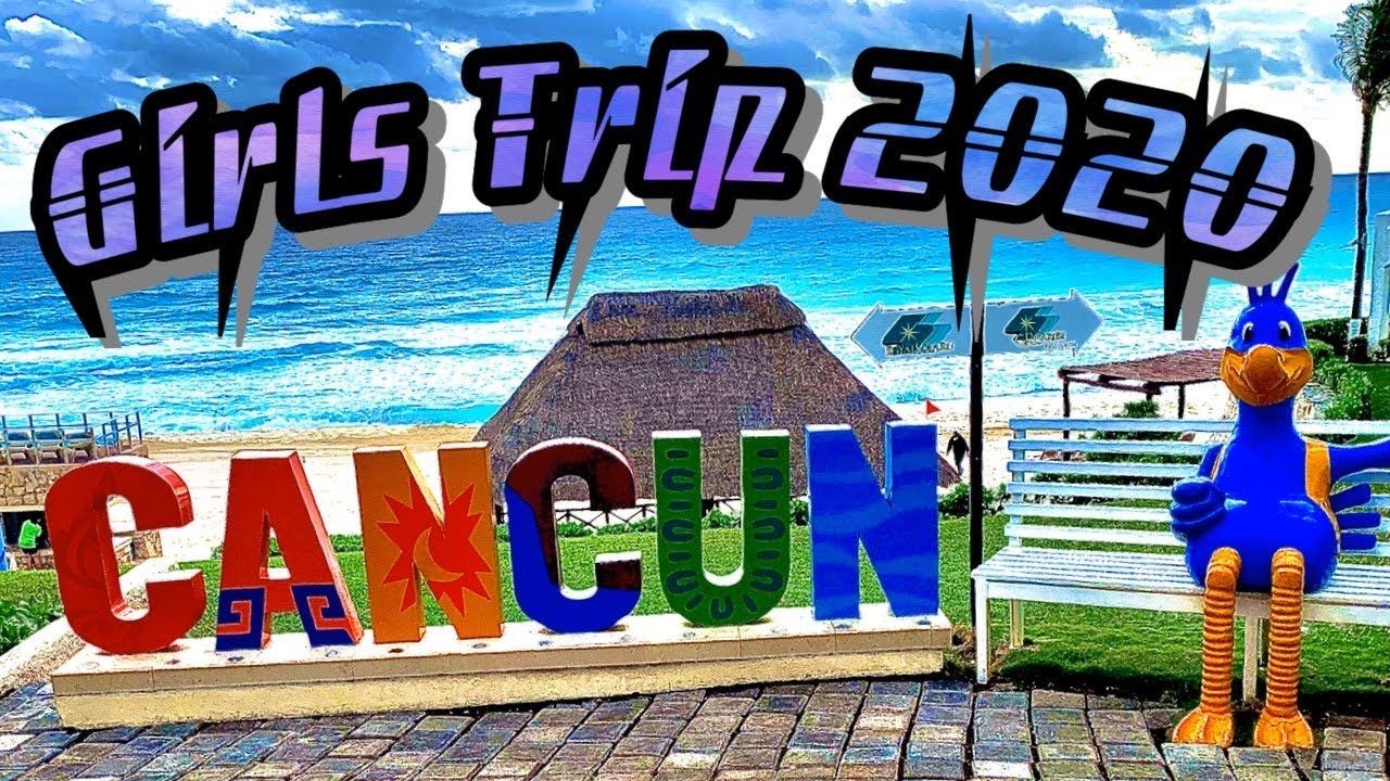 Girls Trip 2020 (Cancún, Mexico) - YouTube