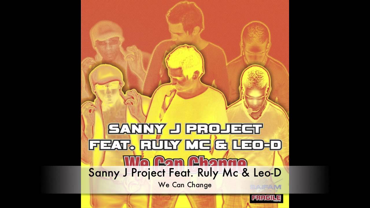 Sanny J Project Feat. Ruly Mc & Leo-D - We Can Change - YouTube