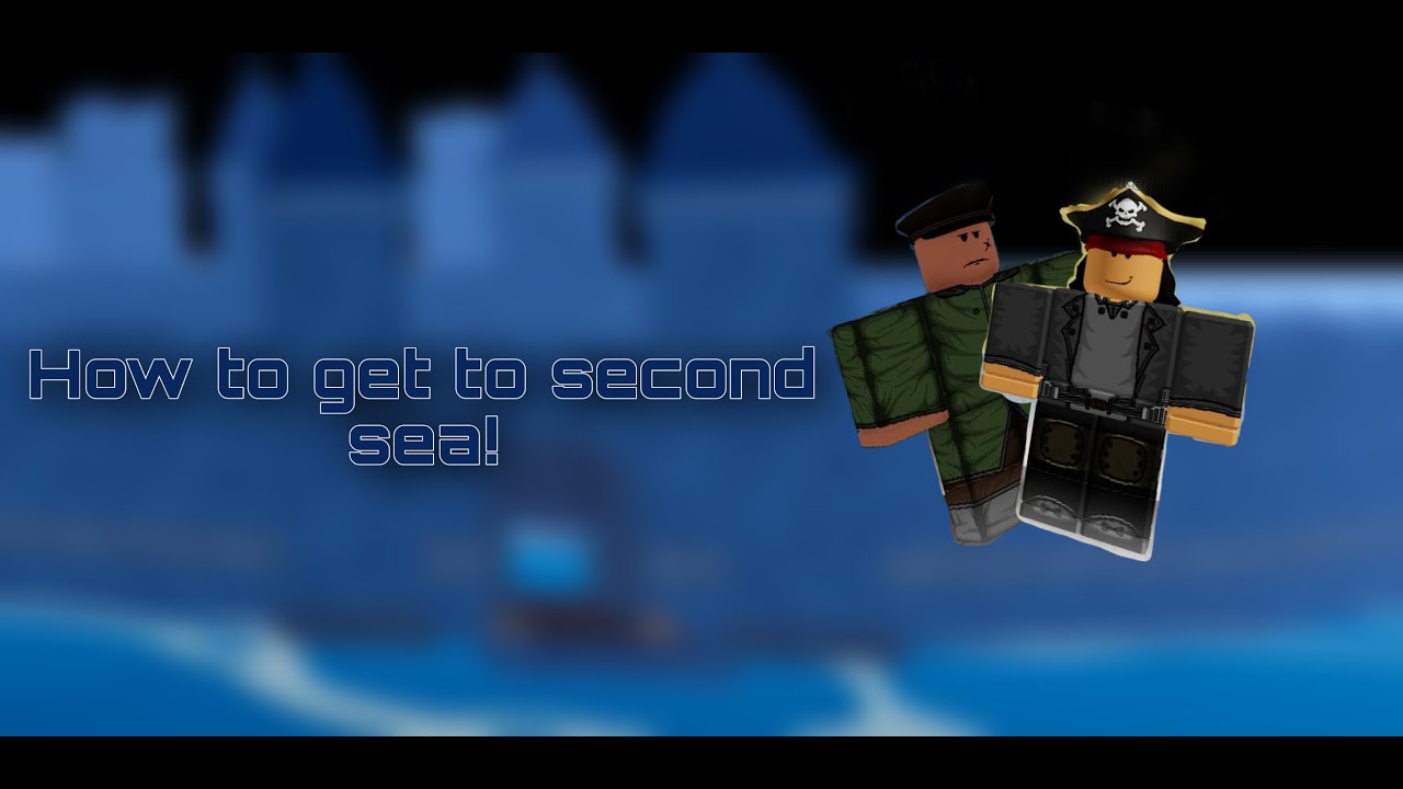 How To Get To Second Sea In Blox Fruits! "Tutorial" - YouTube