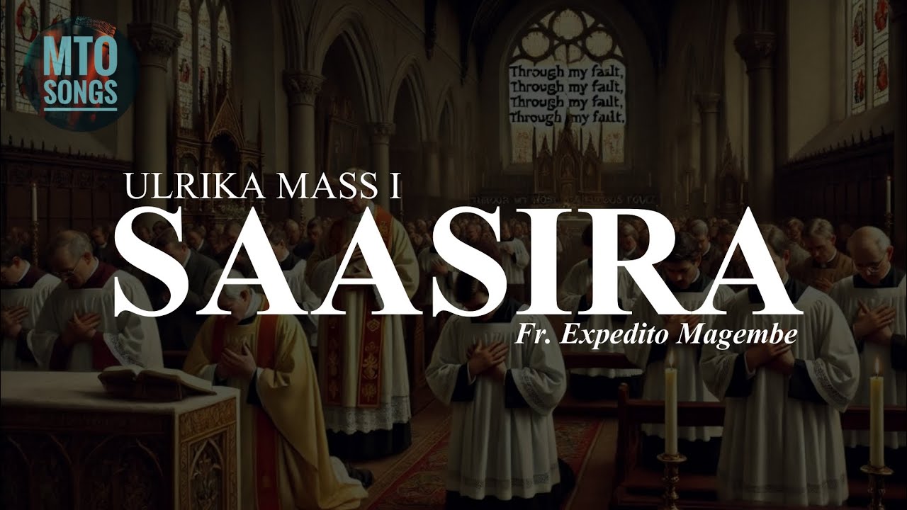 Ulrika Mass I | Saasira | Fr. Expedito Magembe (MTO 517) - YouTube