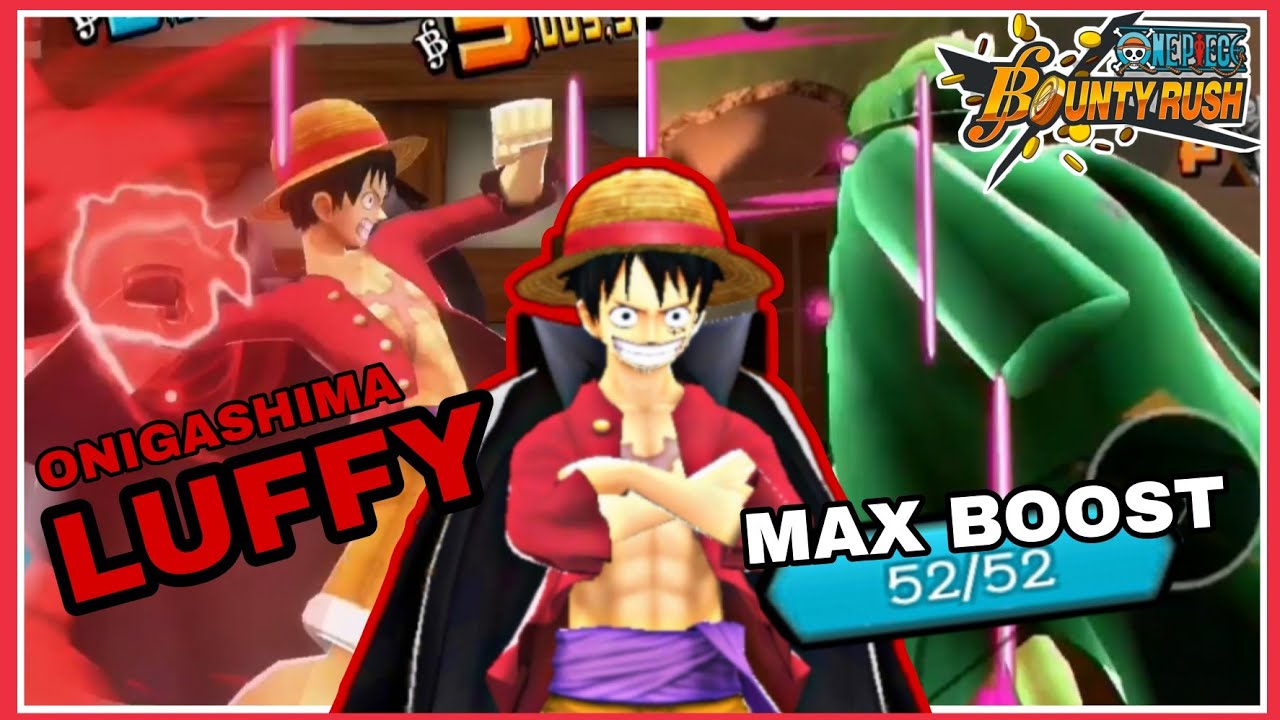 One piece bounty rush LUFFY ONIGASHIMA BOOST52/52 GAMEPLAY - YouTube