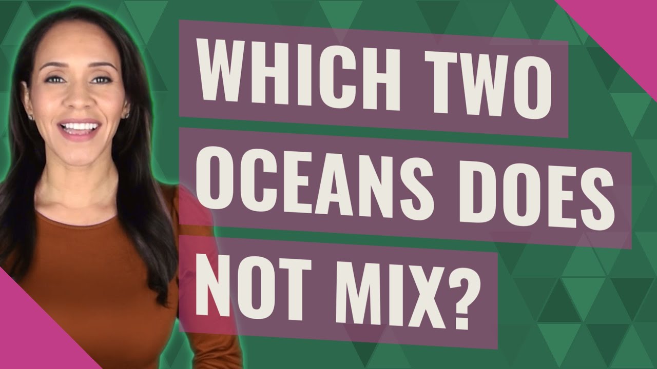 Which two oceans does not mix? - YouTube