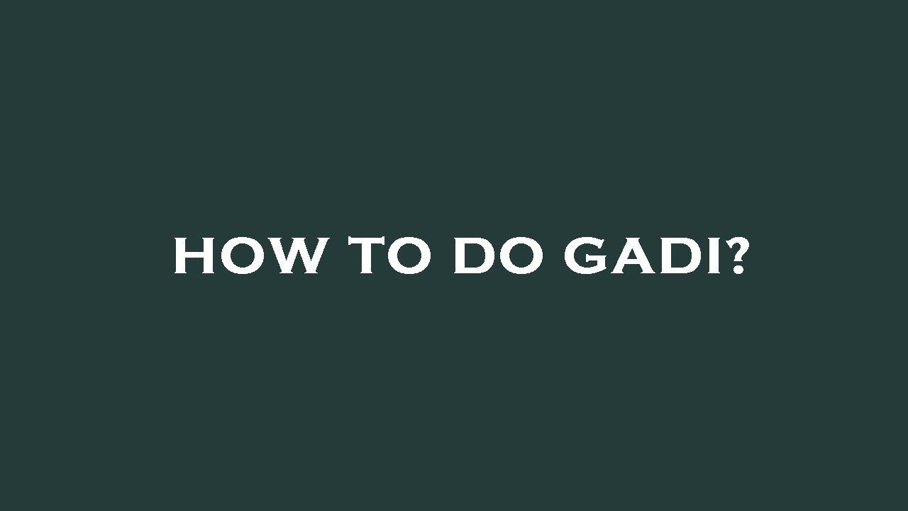 How to do gadi? - YouTube