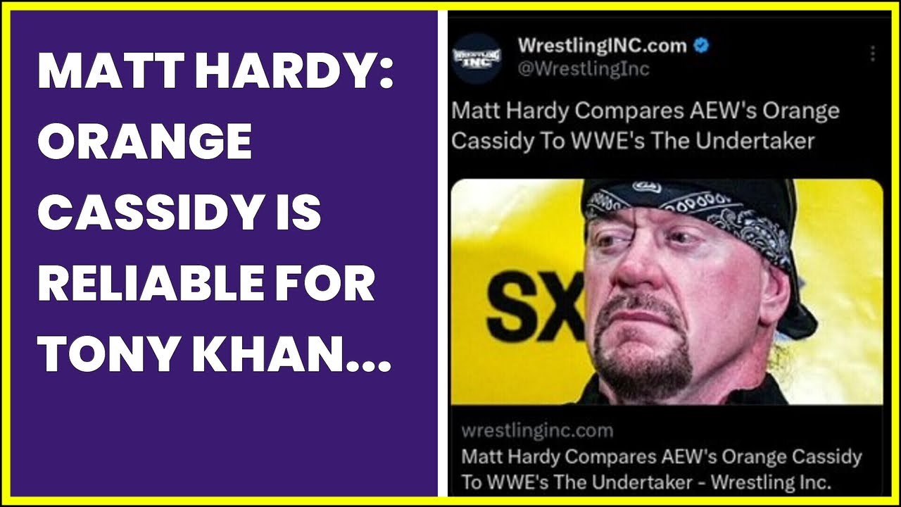 MATT HARDY: ORANGE CASSIDY IS RELIABLE FOR TONY KHAN LIKE UNDERTAKER ...