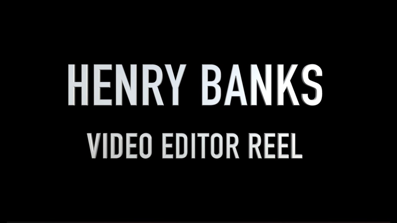 Henry Banks Video Editor Reel - YouTube