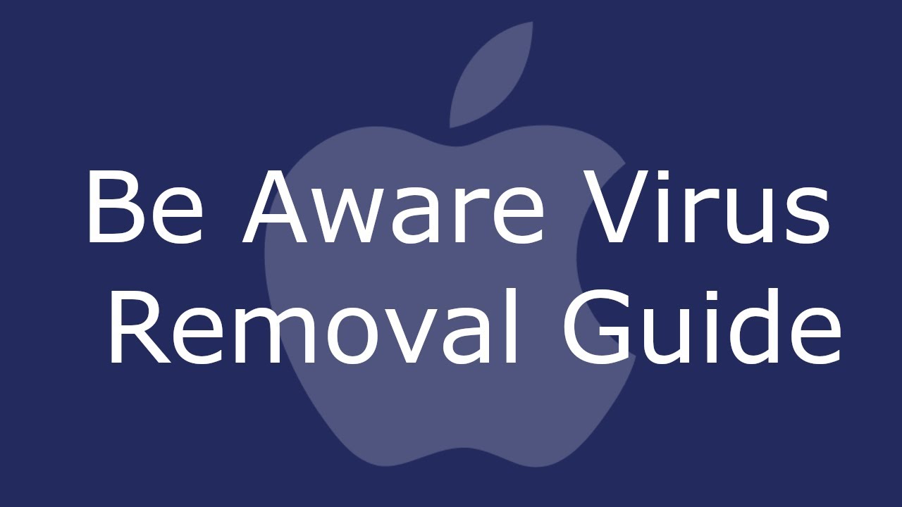 Be Aware Virus Removal Guide for Mac - YouTube