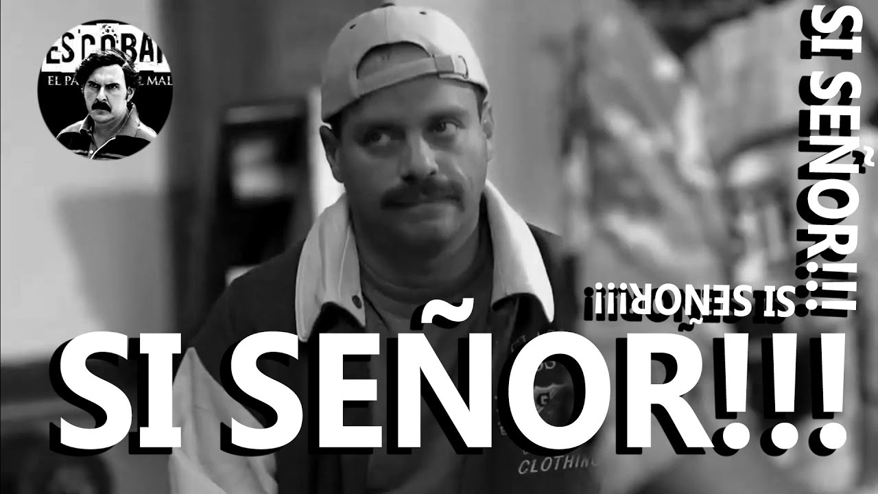 La famosa frase de marino " Si Señor" en la serie de Pablo Escobar, el Patron del Mal. - YouTube