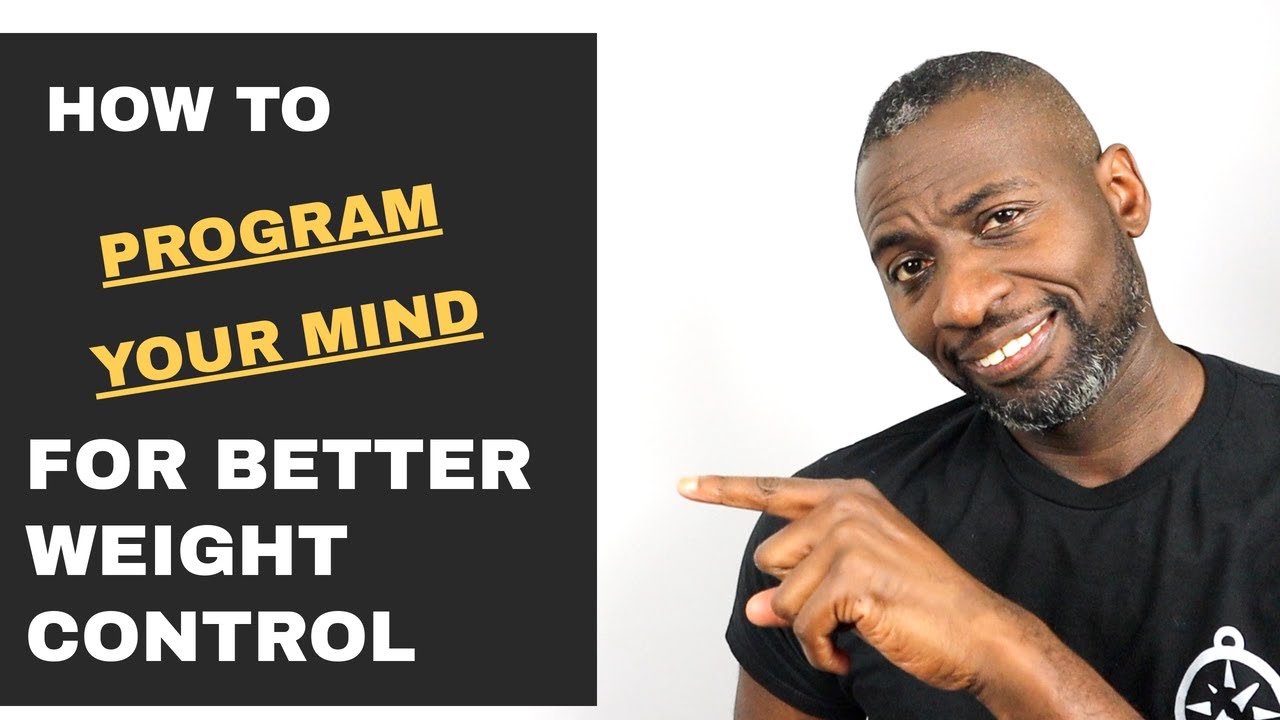 How To Program Your Mind For Better Weight Control - YouTube