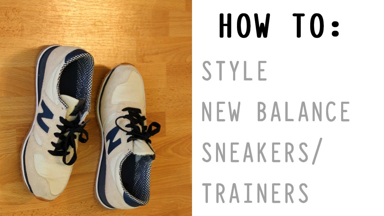 How to Style New Balance Sneakers/Trainers - YouTube