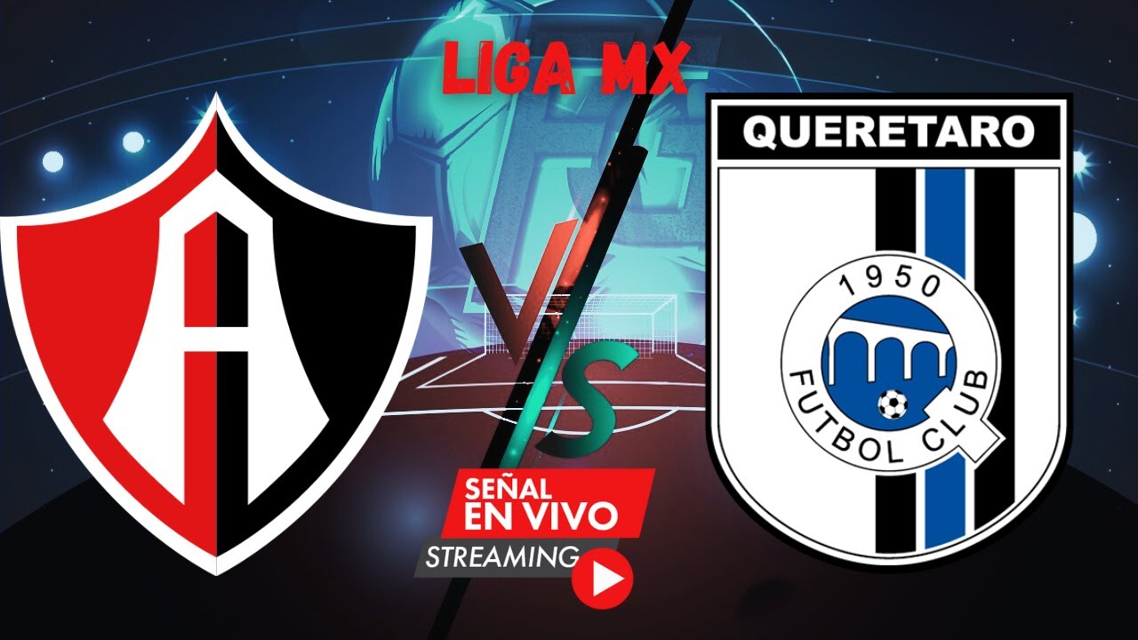 🔴🔥⚽ATLAS Vs QUERETARO se enfrentan en un emocionante duelo de la Liga ...
