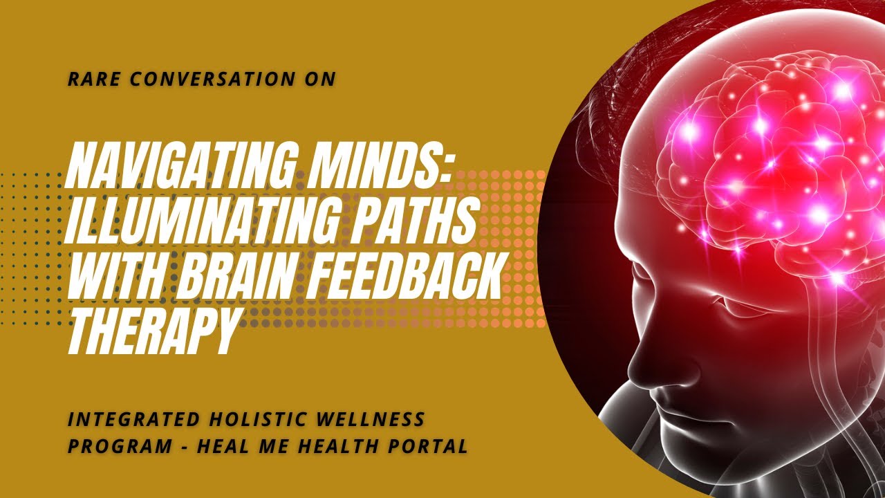 Navigating Minds: Illuminating Paths with Brain Feedback Therapy - YouTube