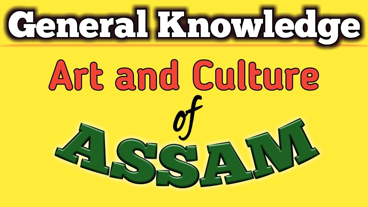 GK about Art and Culture Of Assam | Assam GK | Festivals Of Various ...