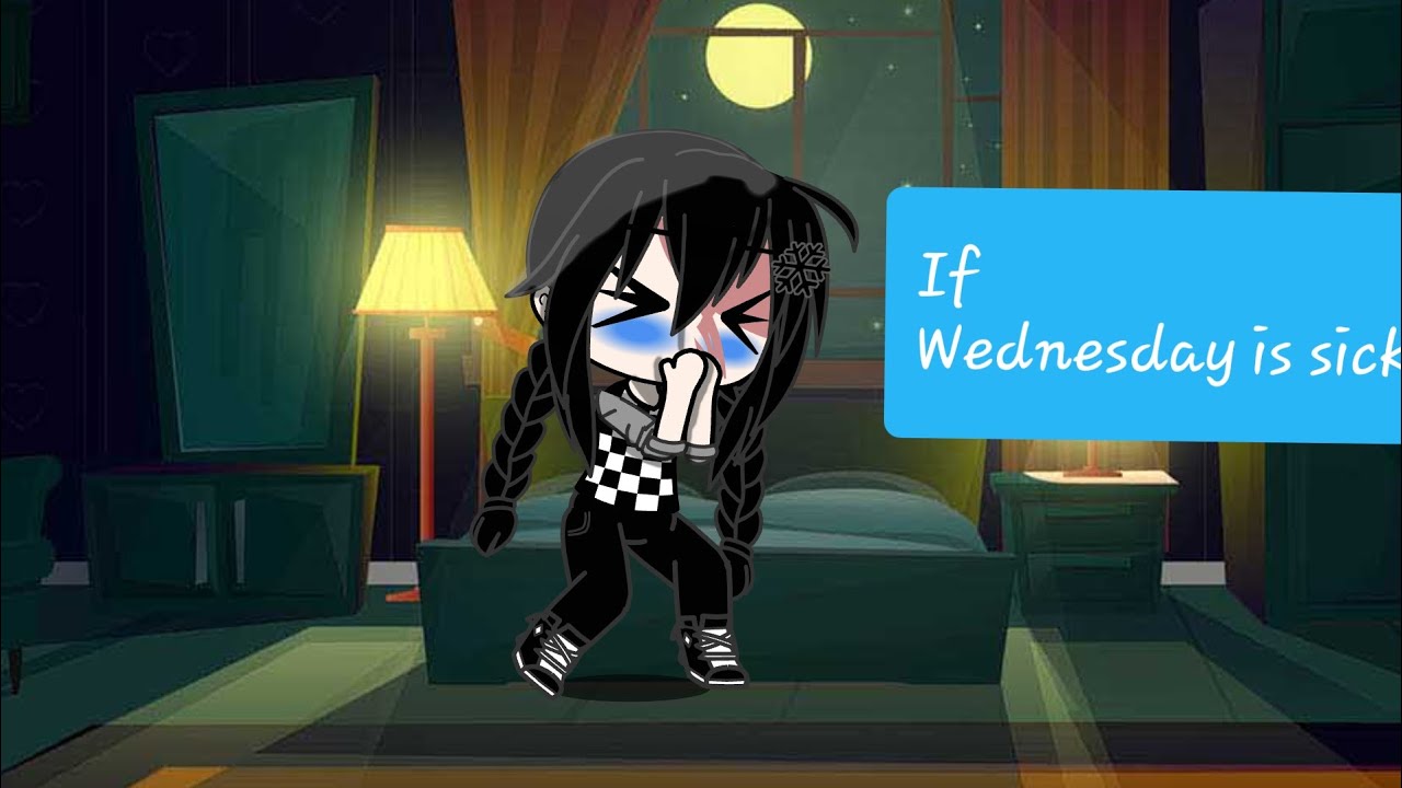 If Wednesday is sick 🤢🤢🤮🤮 (Read desc) - YouTube