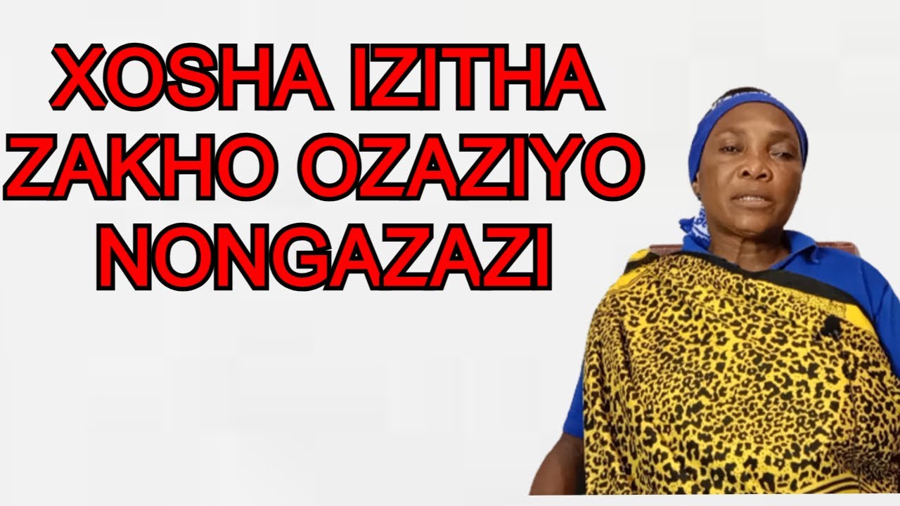 Xosha Izitha Zakho Ozaziyo Nongazazi - YouTube