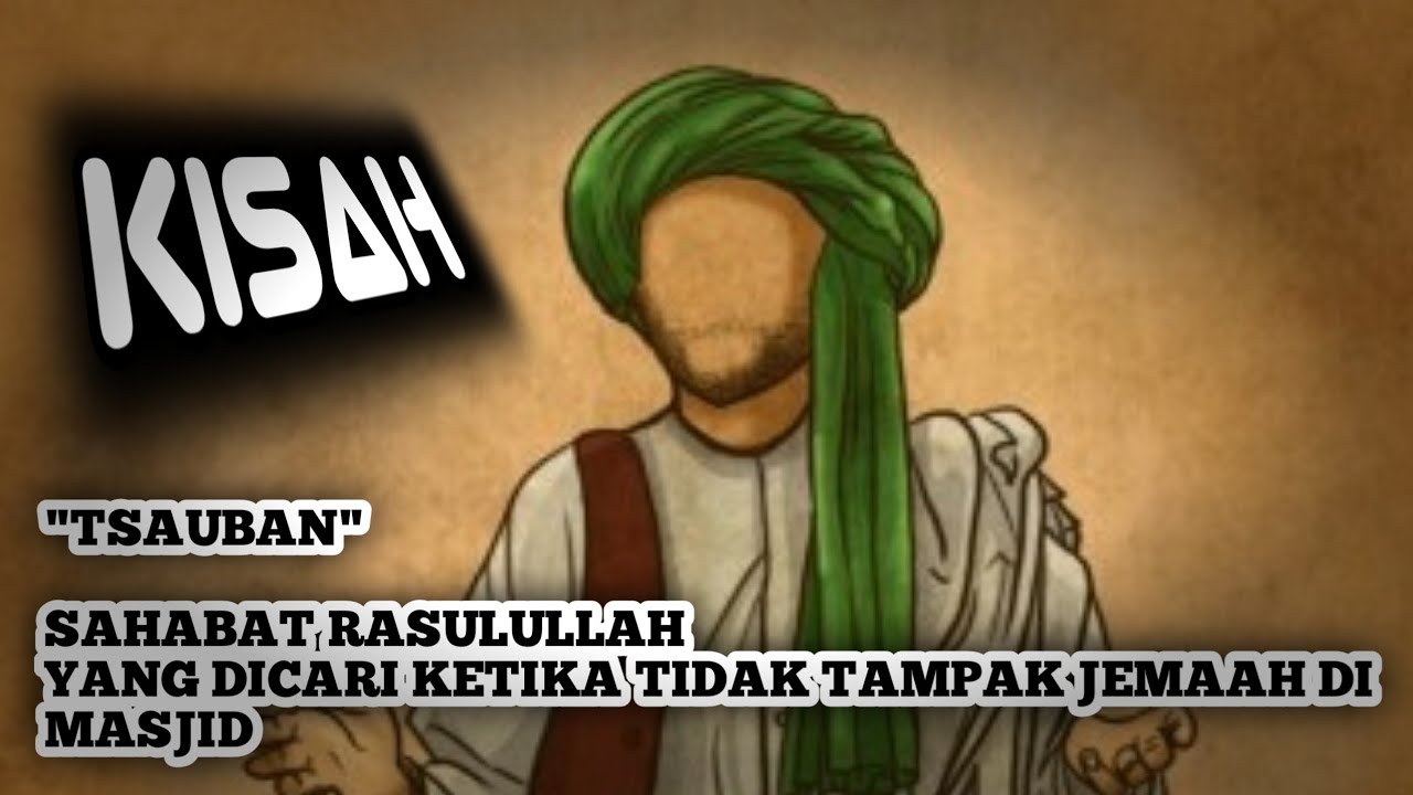 Kisah Tsauban Sahabat Rasulullah| Dicari Rasulullah Ketika tidak Tampak ...