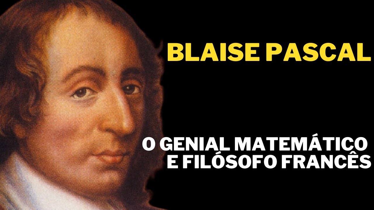 Blaise Pascal: O Genial Matemático e Filósofo Francês - YouTube